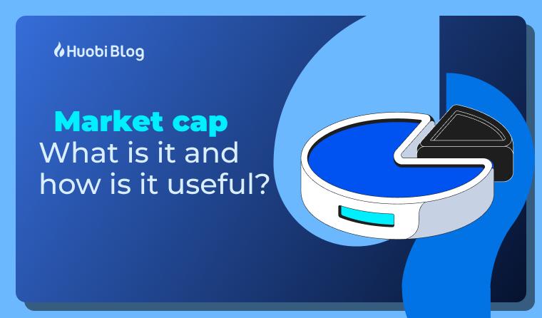 Market cap: What is it and how is it useful? - HTX Square