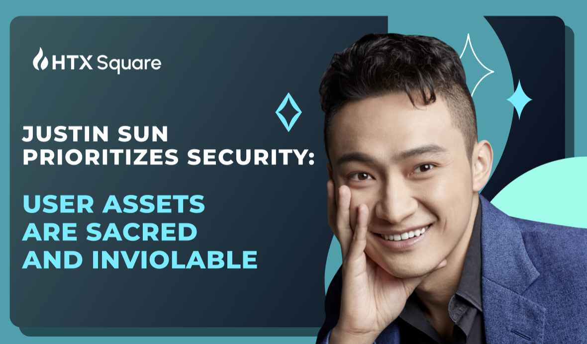Justin Sun Prioritizes Security: User Assets Are Sacred and Inviolable - HTX Square