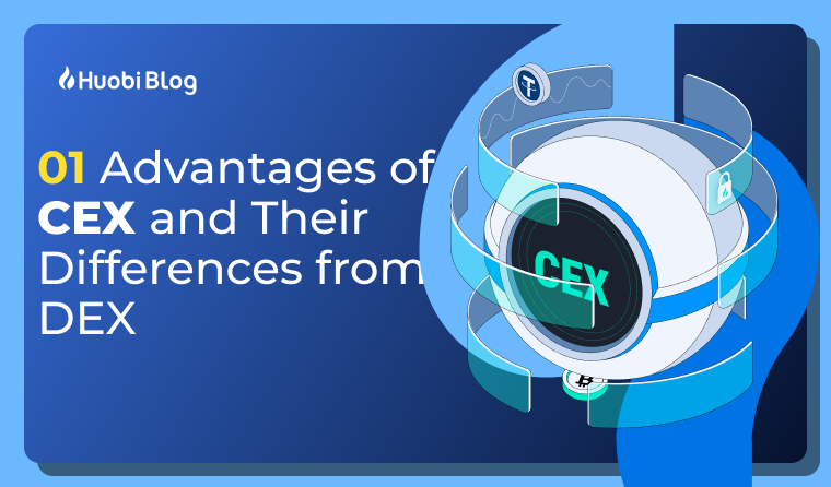 Advantages of CEX and Their Differences from DEX - HTX Square