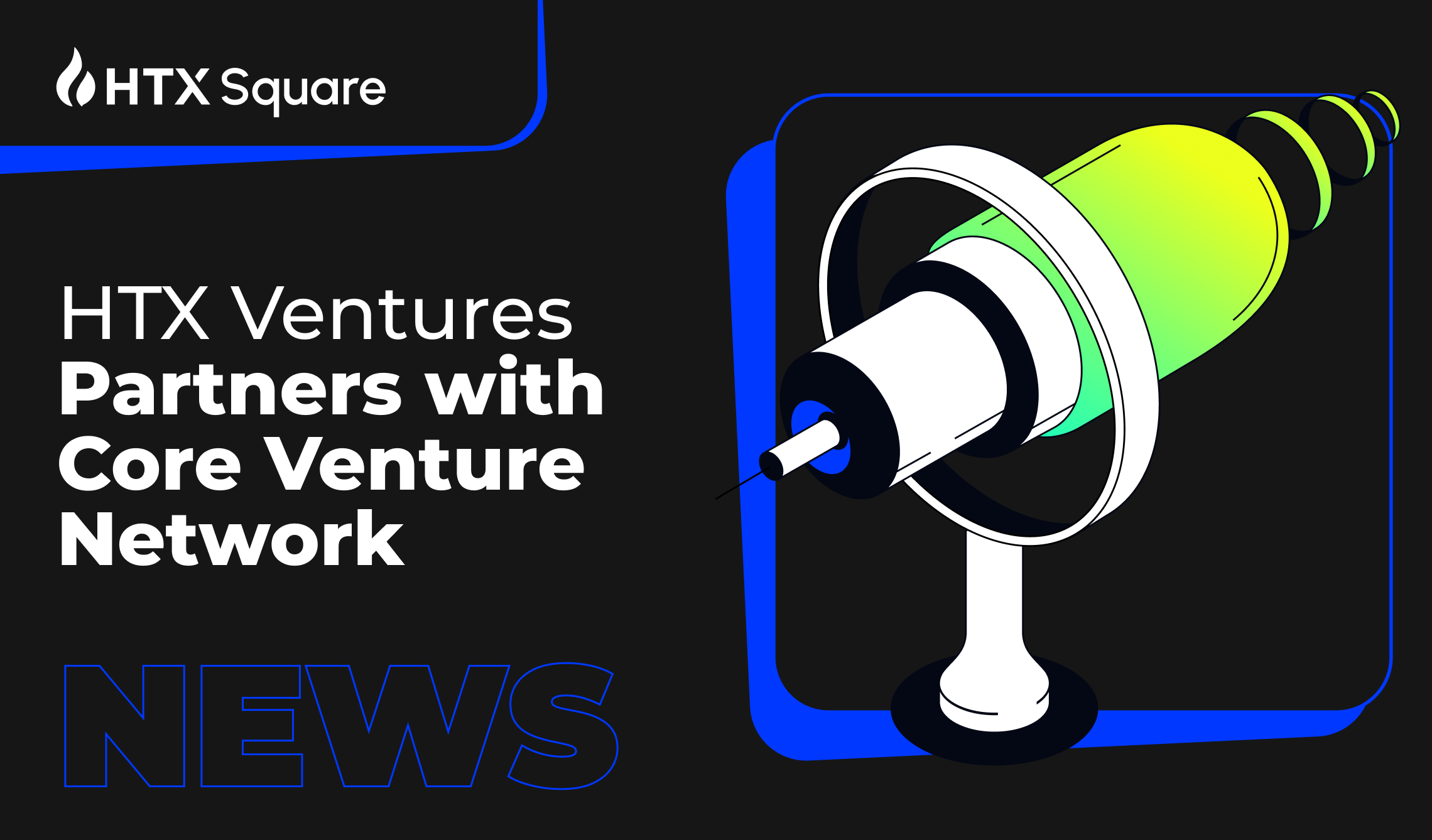 HTX Ventures Partners with Core Venture Network to Empower Core Chain ...