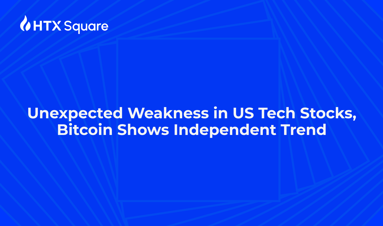 Unexpected Weakness in US Tech Stocks, Bitcoin Shows Independent Trend