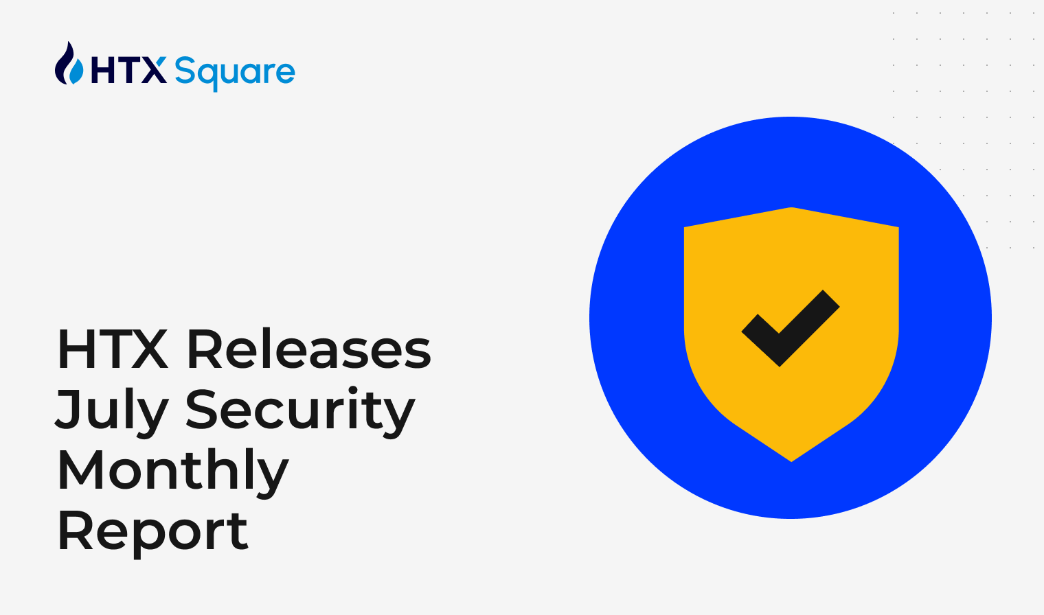 Htx Releases July Security Monthly Report Over 290 000 User Security