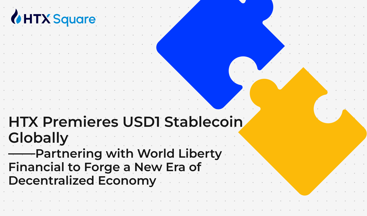 HTX Premieres USD1 Stablecoin Globally, Partnering with World Liberty Financial to Forge a New ...