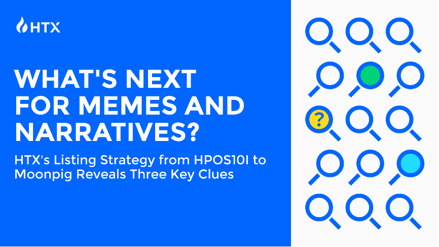 What's Next for Memes and Narratives? HTX's Listing Strategy from ...