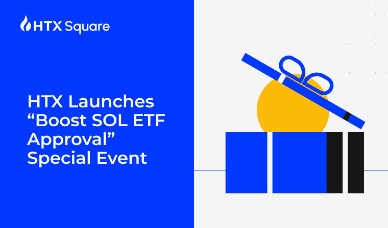 HTX Launches “Boost SOL ETF Approval” Special Event, Offering $100,000 Airdrop and Solana ...